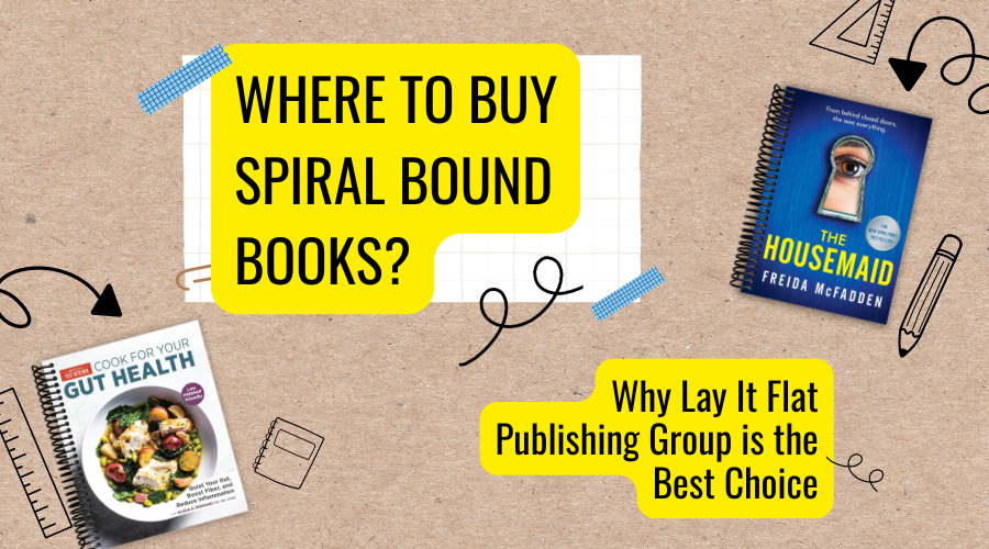 Where to Buy Spiral Bound Books (Why Lay It Flat Publishing Group is t – Lay it Flat Publishing ...