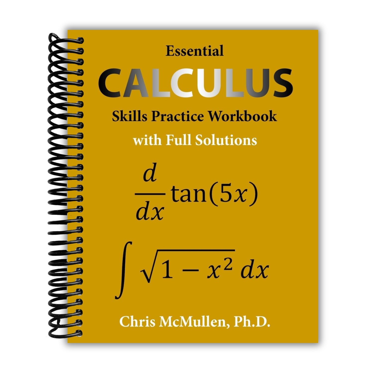 Essential Calculus Skills Practice Workbook with Full Solutions (Spira – Lay it Flat Publishing ...