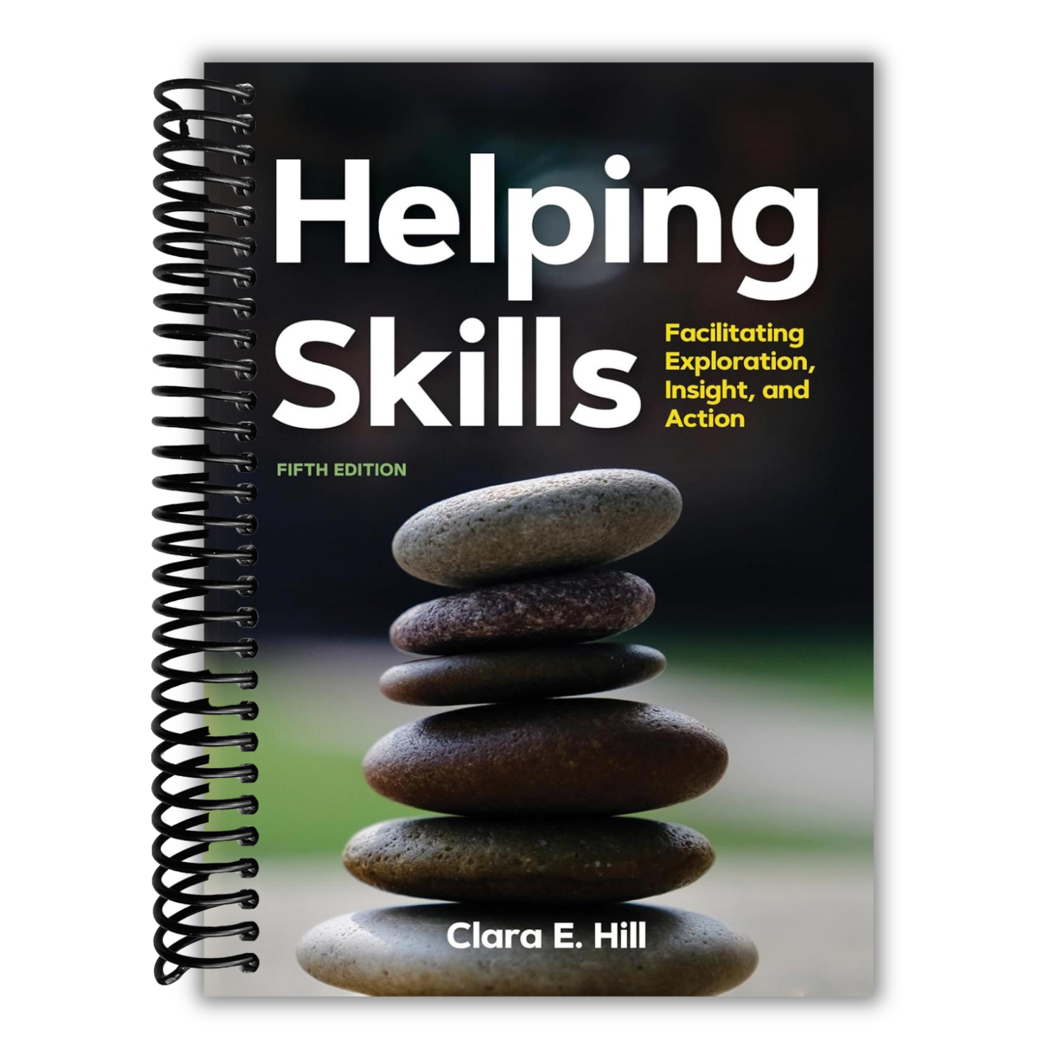 Helping Skills: Facilitating Exploration, Insight, and Action, 5th Edi – Lay it Flat Publishing ...