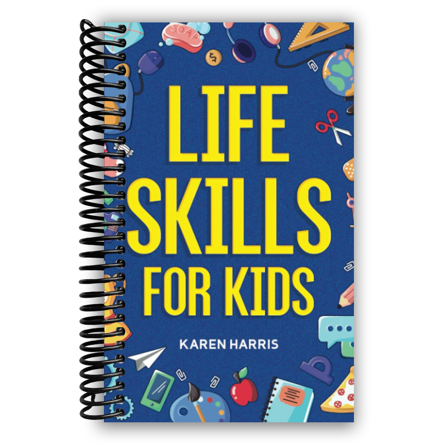 Life Skills for Kids (Spiral Bound) – Lay it Flat Publishing Group