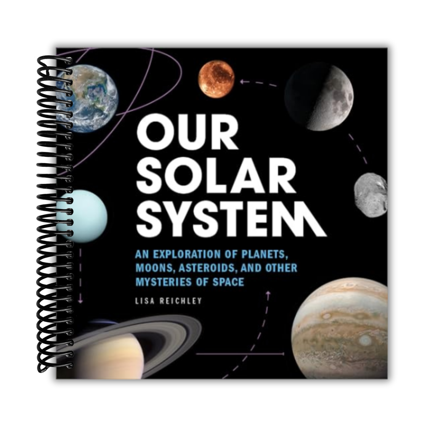 Our Solar System: An Exploration of Planets, Moons, Asteroids, and Oth ...