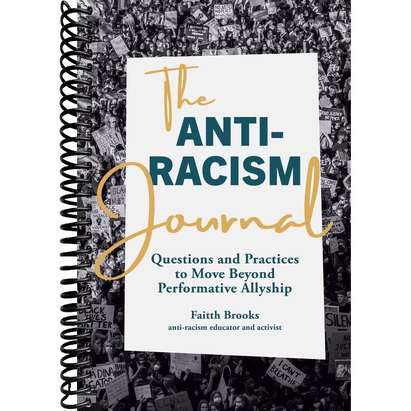 The Anti-Racism Journal: Questions and Practices to Move Beyond Perfor ...