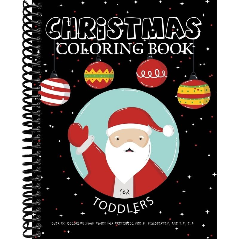 Christmas Coloring Book For Toddlers : Over 50 Coloring Book Pages For ...