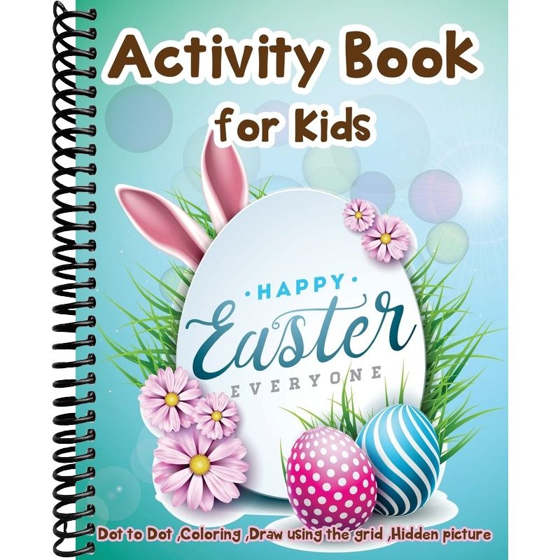 Activity Book for Kids - Happy Easter Everyone: Dot to Dot, Coloring ...