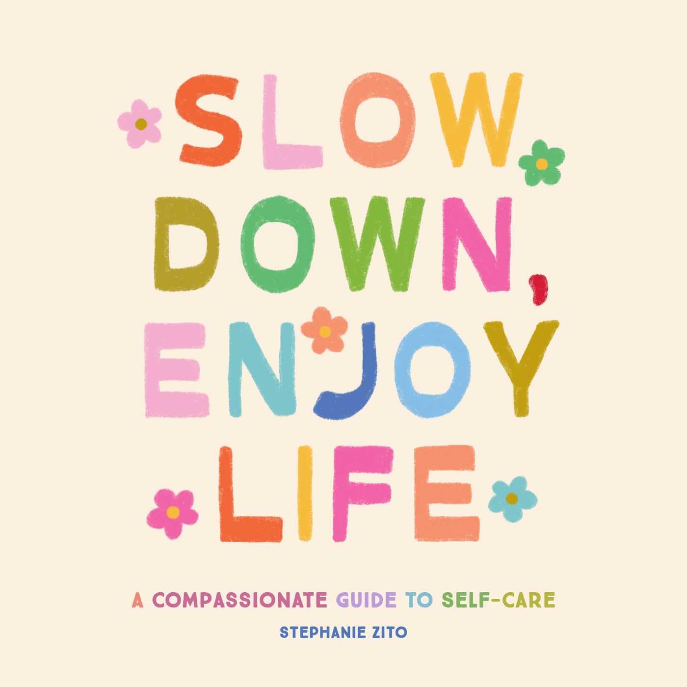 Slow Down, Enjoy Life: A Compassionate Guide to Self-Care – Lay it Flat ...