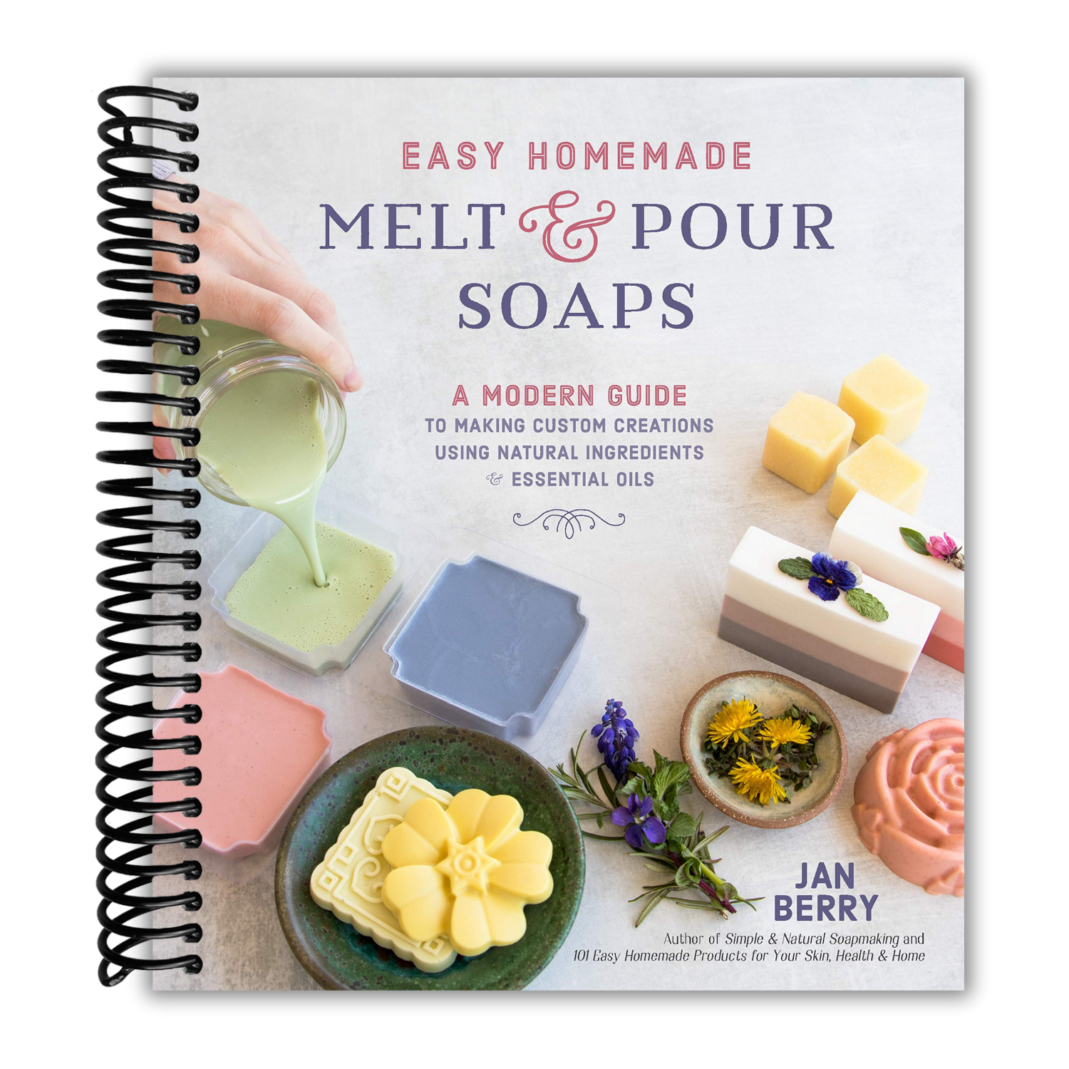 Easy Homemade Melt and Pour Soaps: A Modern Guide to Making Custom Cre ...