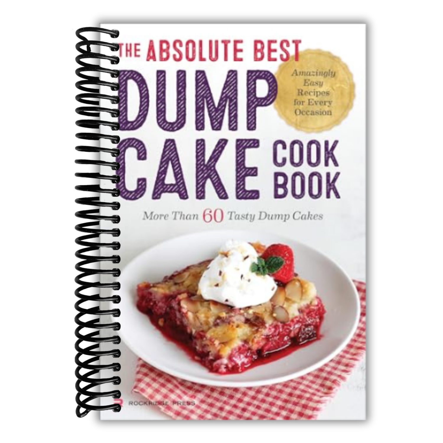 The Absolute Best Dump Cake Cookbook: More Than 60 Tasty Dump Cakes ...