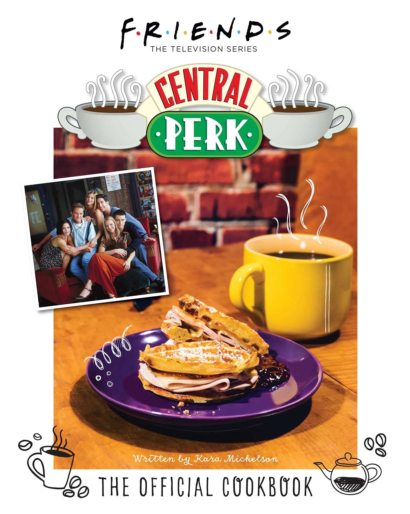 Friends: The Official Central Perk Cookbook (Classic TV Cookbooks, 90s ...