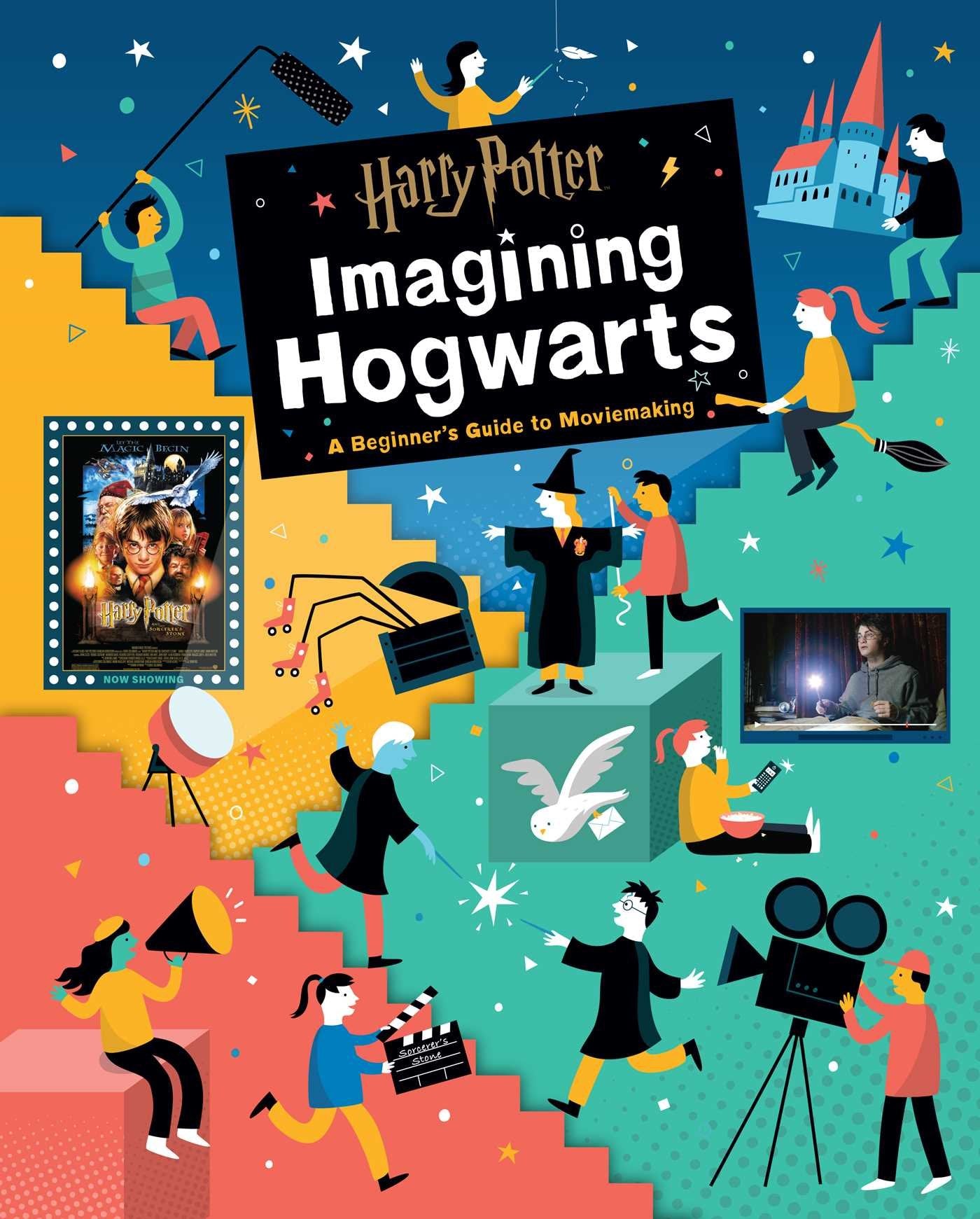 Harry Potter: Imagining Hogwarts: A Beginner's Guide to Moviemaking ...