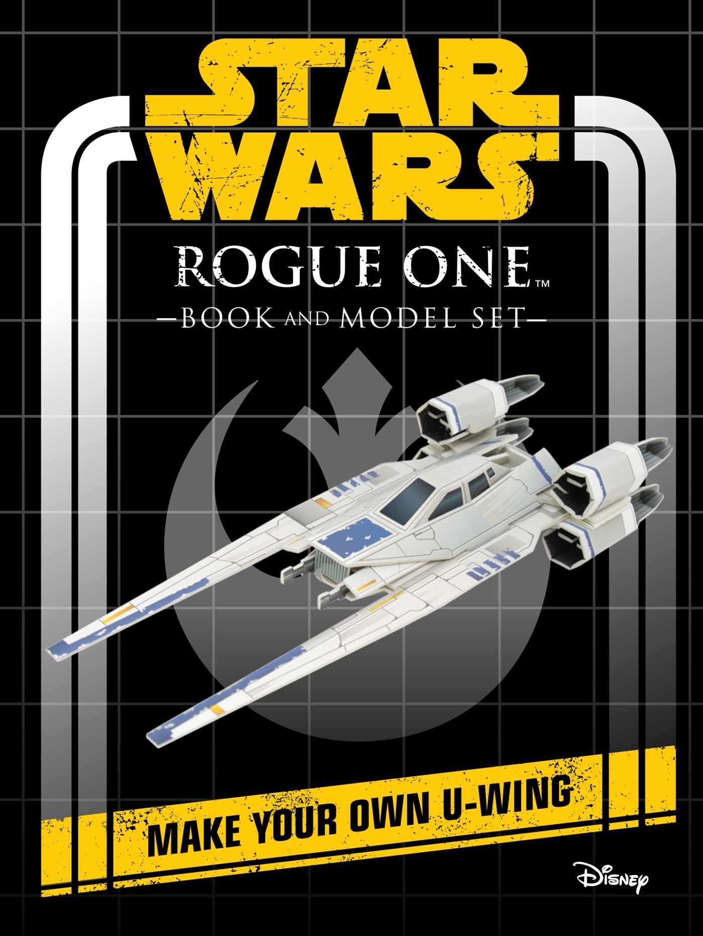 Star Wars: Rogue One Book and Model: Make Your Own U-Wing – Lay it Flat ...