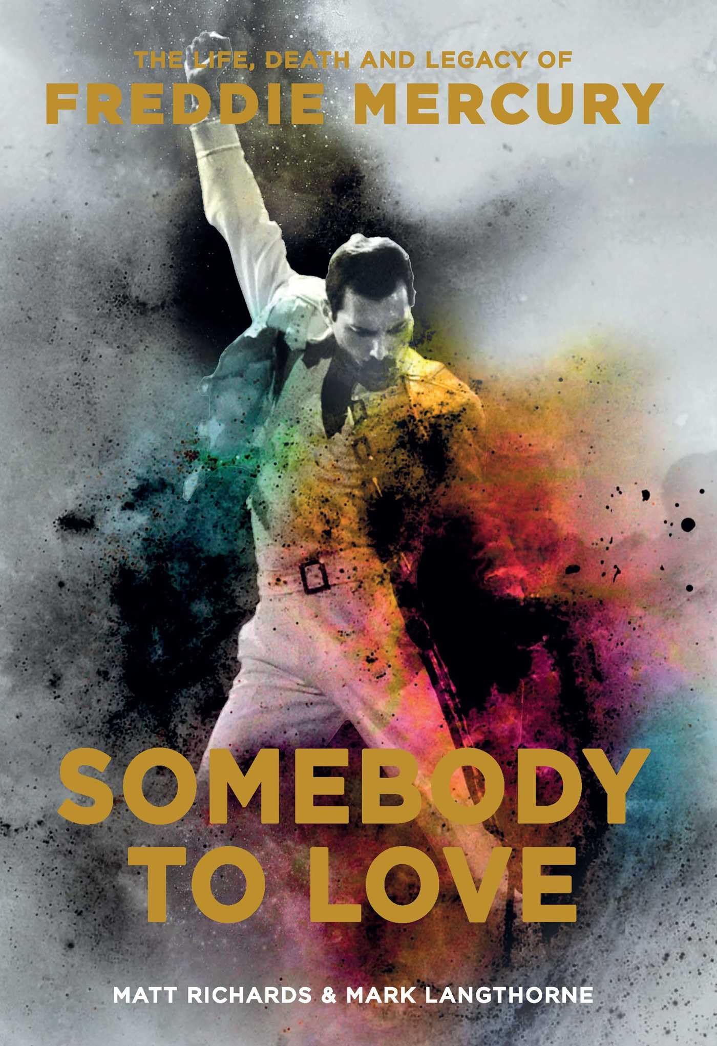 Somebody to Love: The Life, Death, and Legacy of Freddie Mercury – Lay ...