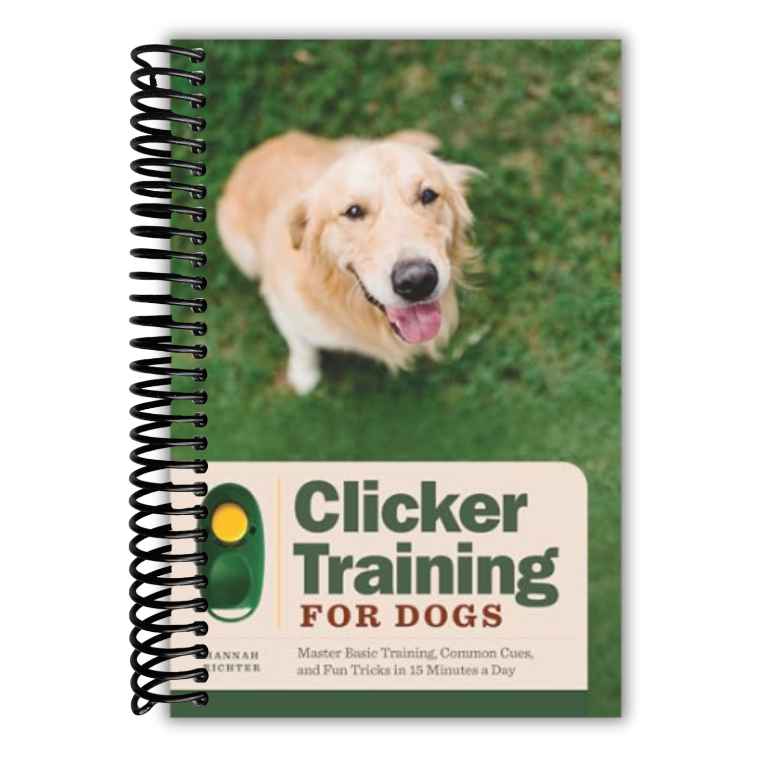 Clicker Training for Dogs: Master Basic Training, Common Cues, and Fun ...