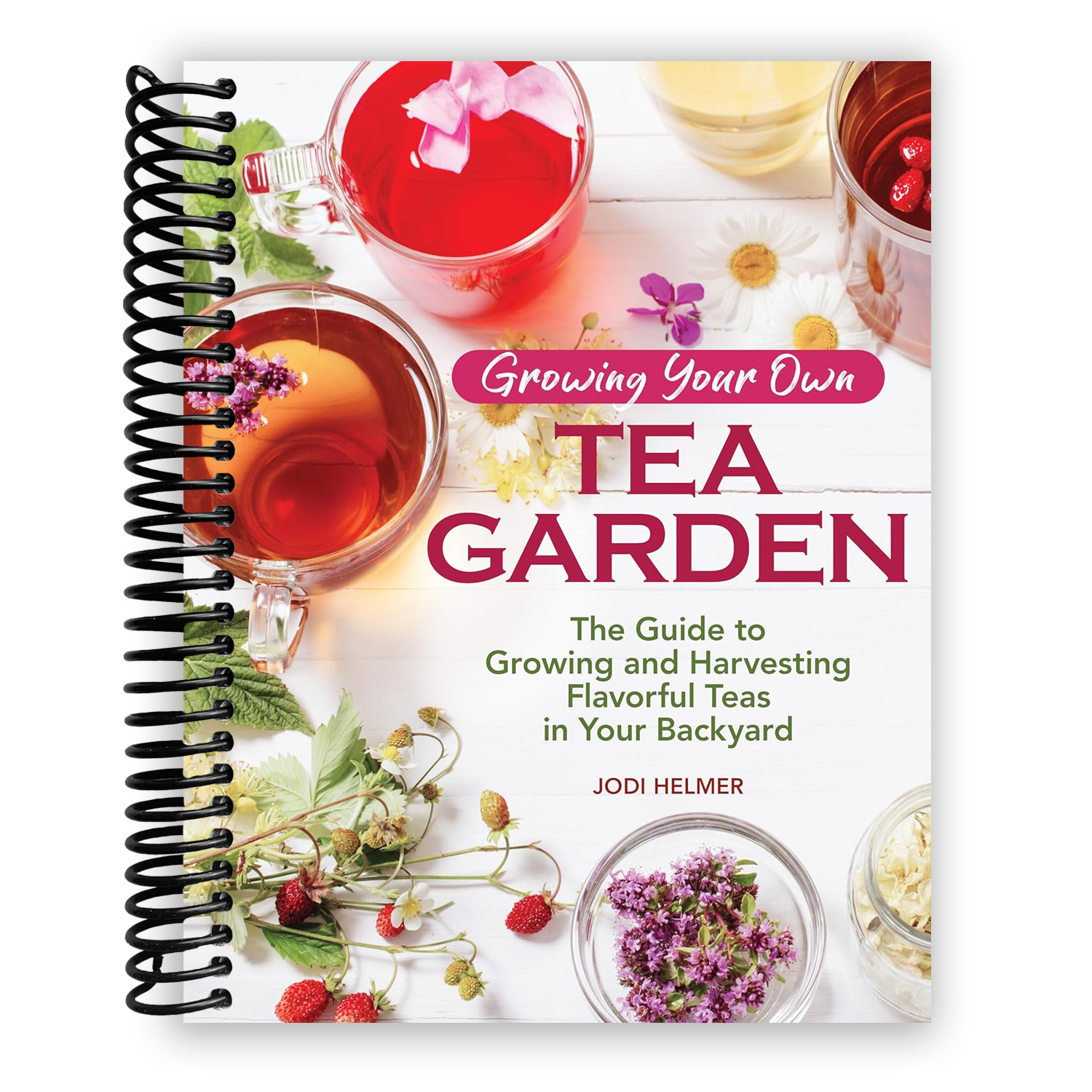 Growing Your Own Tea Garden by Jodi Helmer (Spiral Bound) – Lay it Flat ...