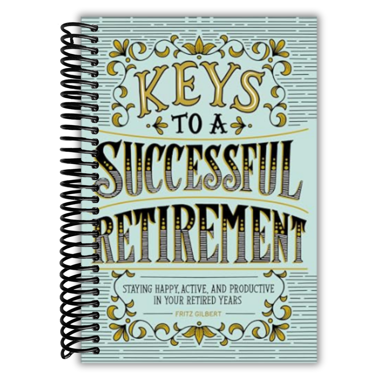 Keys to a Successful Retirement: Staying Happy, Active, and Productive ...