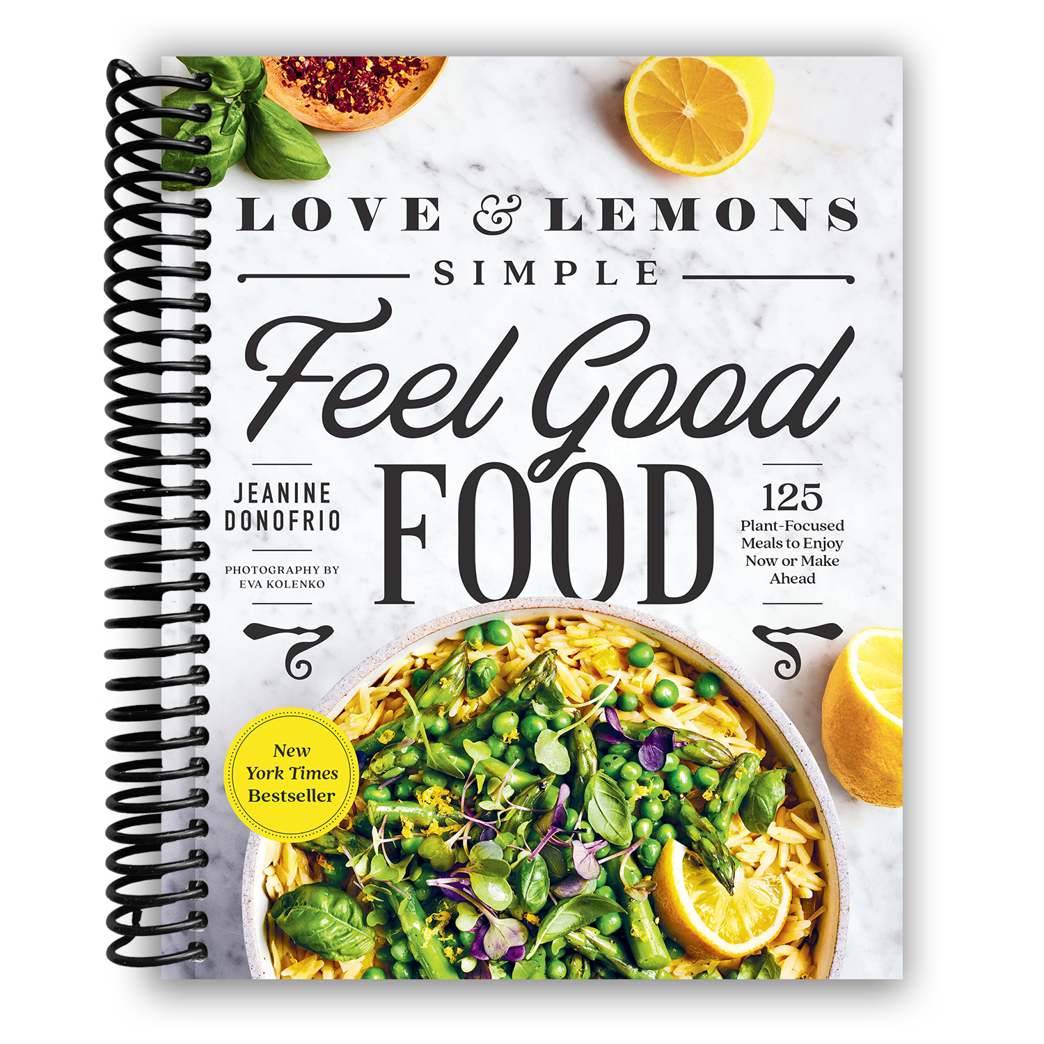 Love and Lemons Simple Feel Good Food: 125 Plant-Focused Meals to Enjo ...