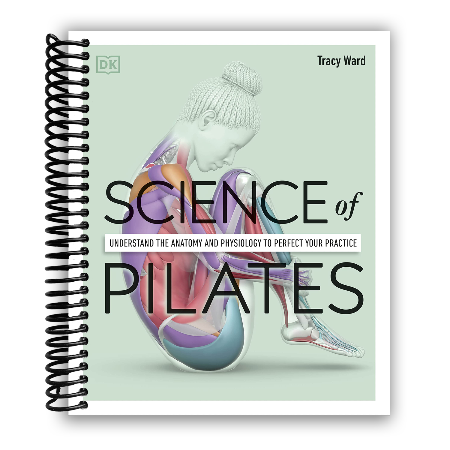 Science of Pilates: Understand the Anatomy and Physiology to Perfect Y ...