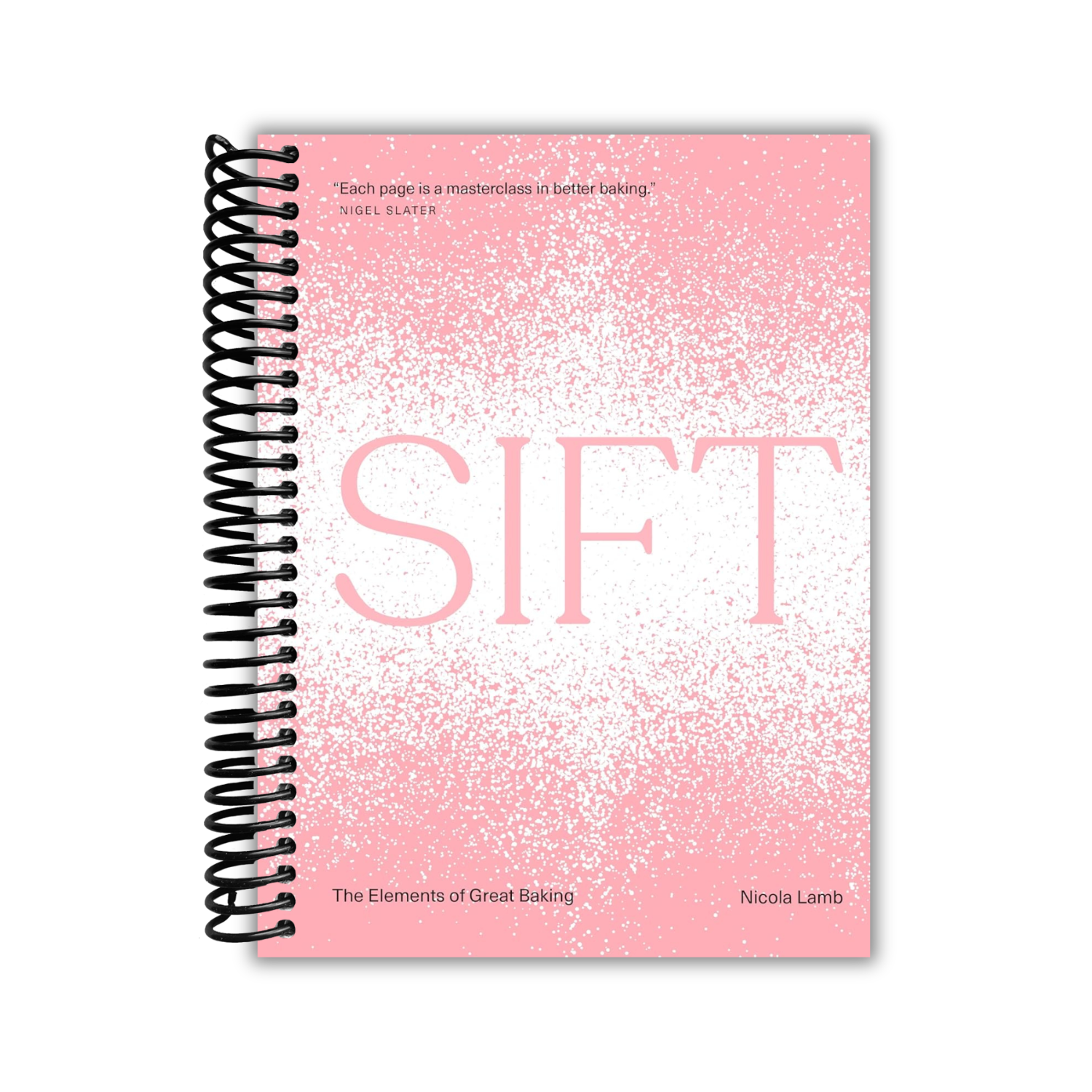 Sift: The Elements of Great Baking (Spiral Bound) – Lay it Flat ...