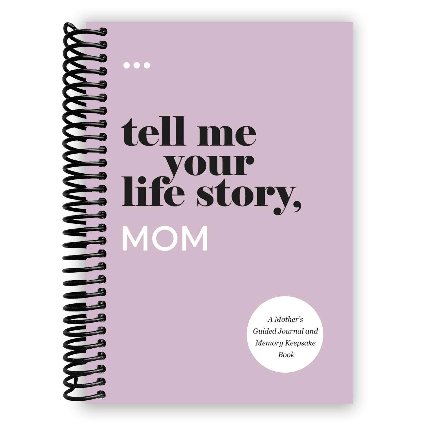 Tell Me Your Life Story, Mom: A Mother’s Guided Journal and Memory Kee ...