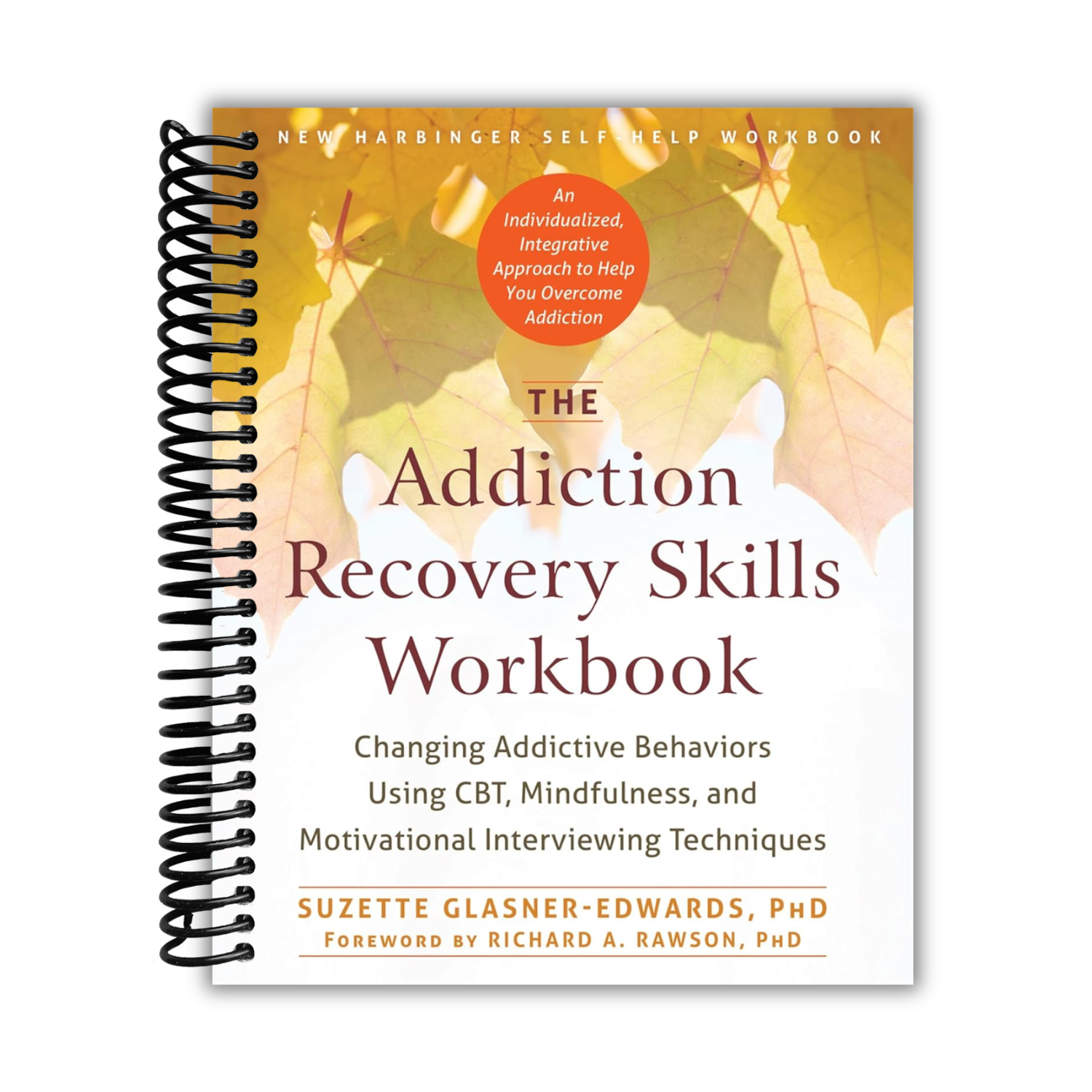 The Addiction Recovery Skills Workbook: Changing Addictive Behaviors U ...