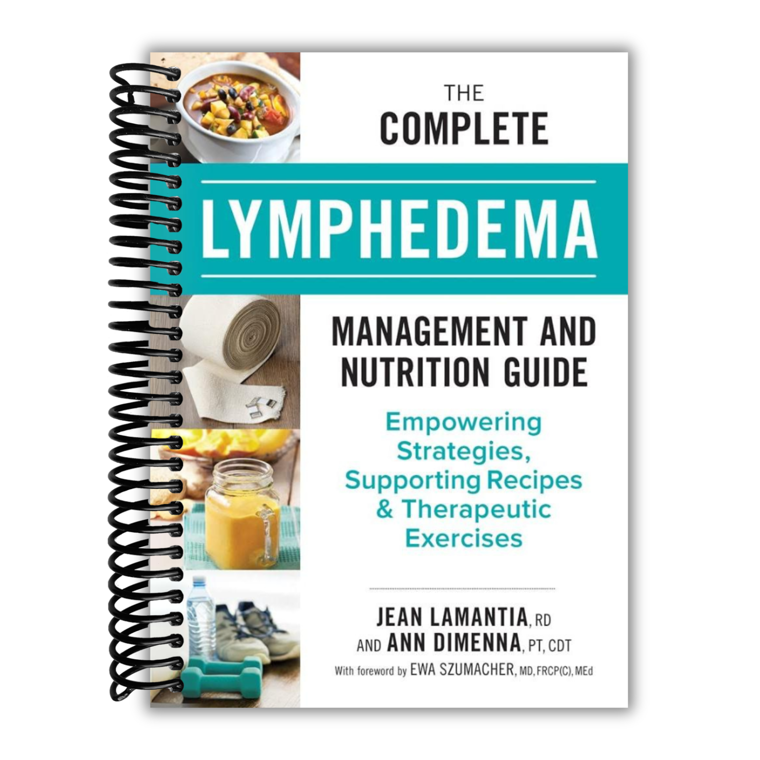 The Complete Lymphedema Management and Nutrition Guide: Empowering Str ...