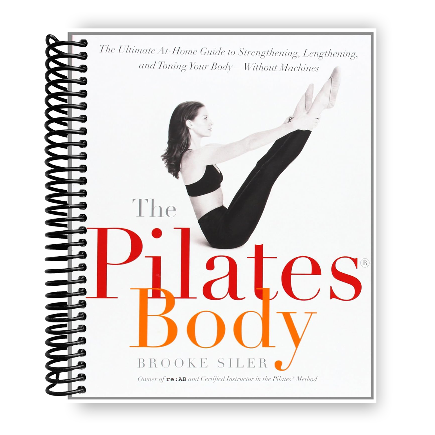 The Pilates Body: The Ultimate At-Home Guide to Strengthening, Lengthe ...