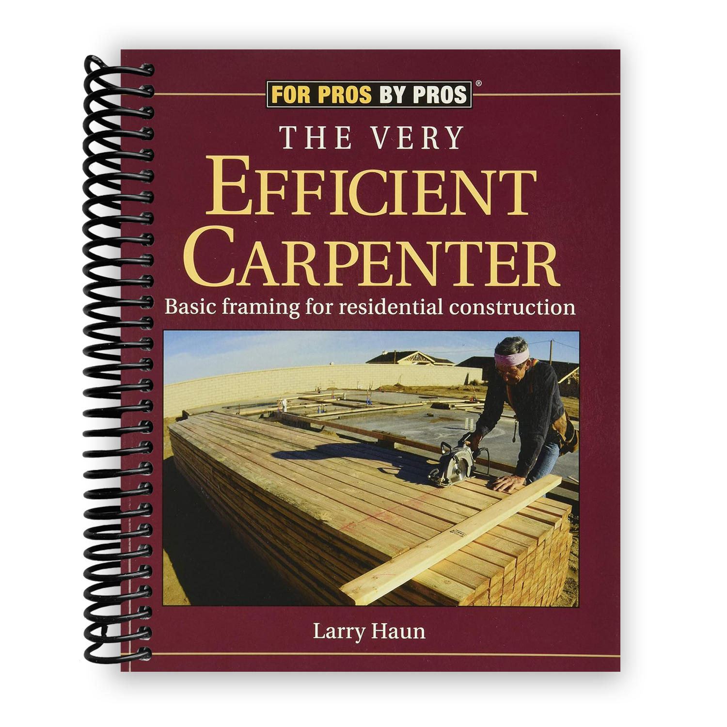 The Very Efficient Carpenter by Larry Haun (Spiral Bound) – Lay it Flat ...