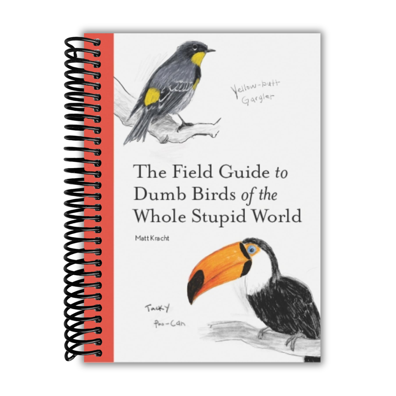 The Field Guide to Dumb Birds of the Whole Stupid World (Spiral Bound ...