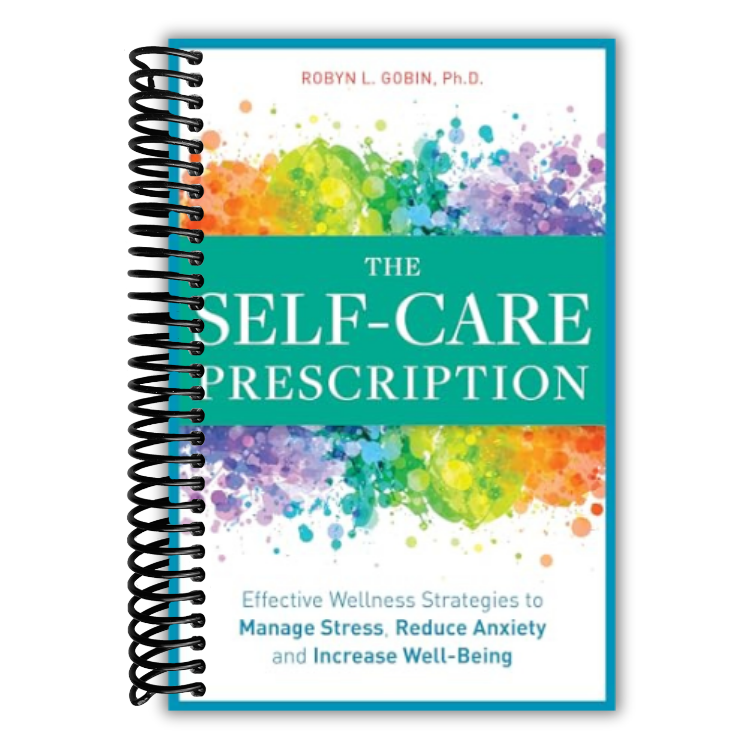 The Self Care Prescription: Powerful Solutions to Manage Stress, Reduc ...