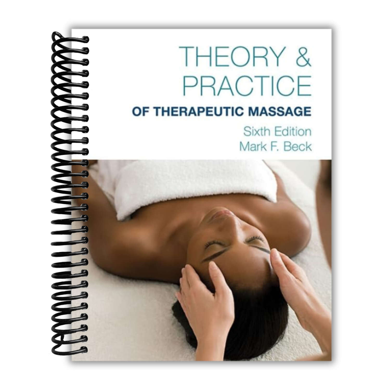 Theory & Practice of Therapeutic Massage, 6th Edition (Spiral Bound ...