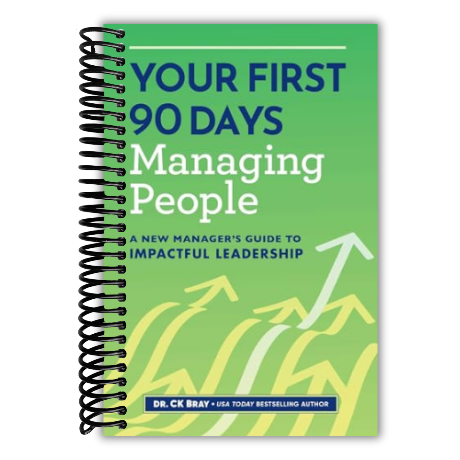 Your First 90 Days Managing People: A New Manager's Guide to Impactful ...