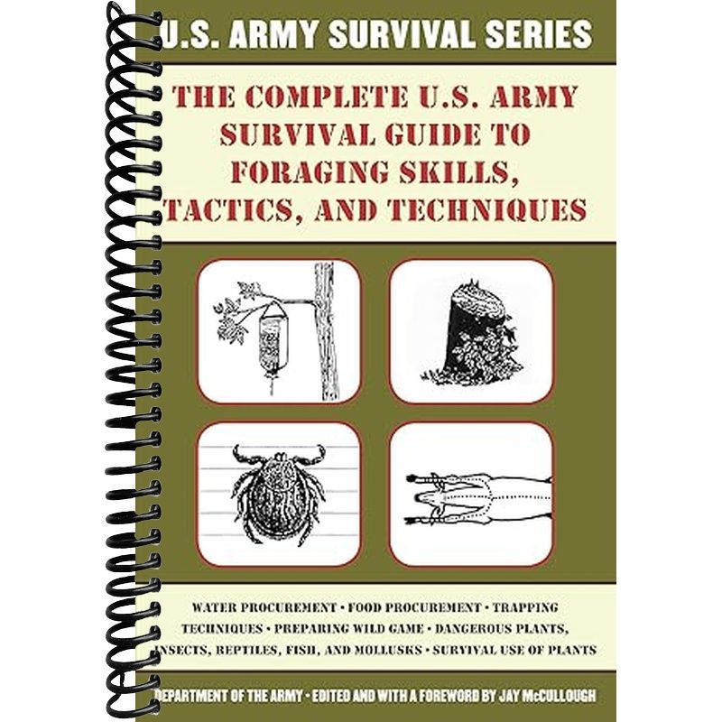 Complete U.S. Army Survival Guide to Foraging Skills, Tactics, and Tec ...