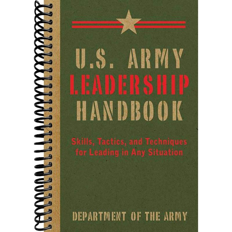 U.S. Army Leadership Handbook: Skills, Tactics, and Techniques for Lea ...