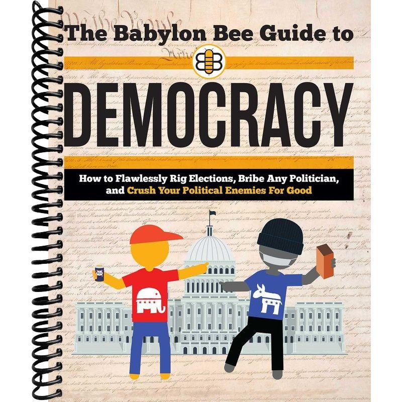 The Babylon Bee Guide to Democracy – Lay it Flat Publishing Group