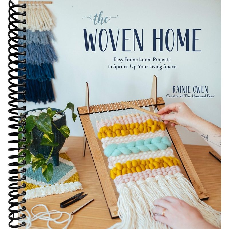 The Woven Home: Easy Frame Loom Projects to Spruce Up Your Living Spac ...