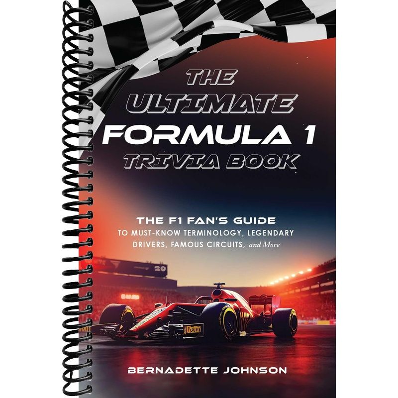 The Ultimate Formula 1 Trivia Book: The F1 Fan's Guide to Must-Know Te ...