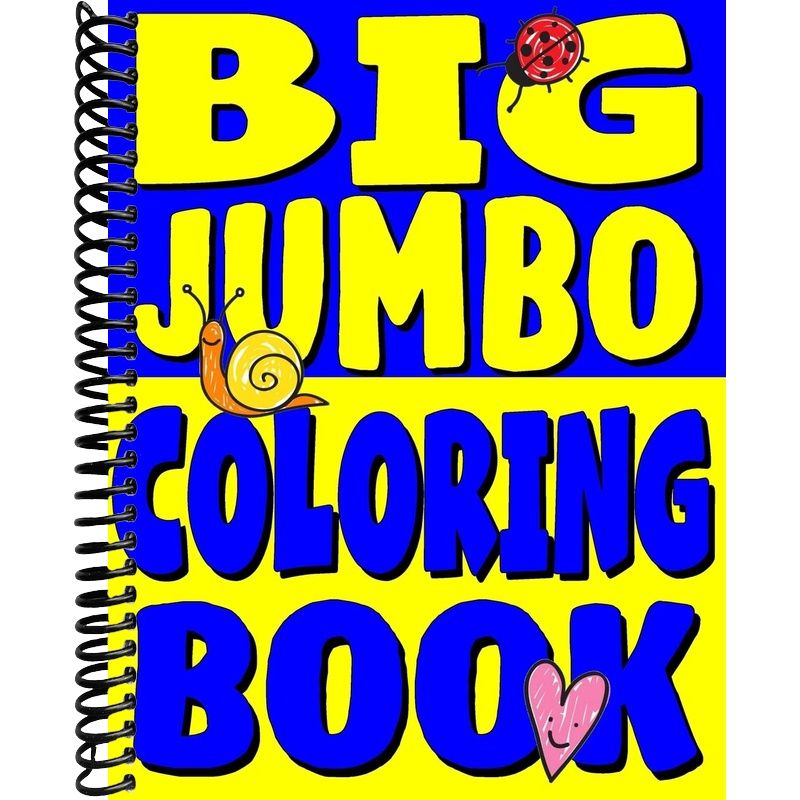 Big Jumbo Coloring Book: HUGE Toddler Coloring Book with 150 Illustrat ...