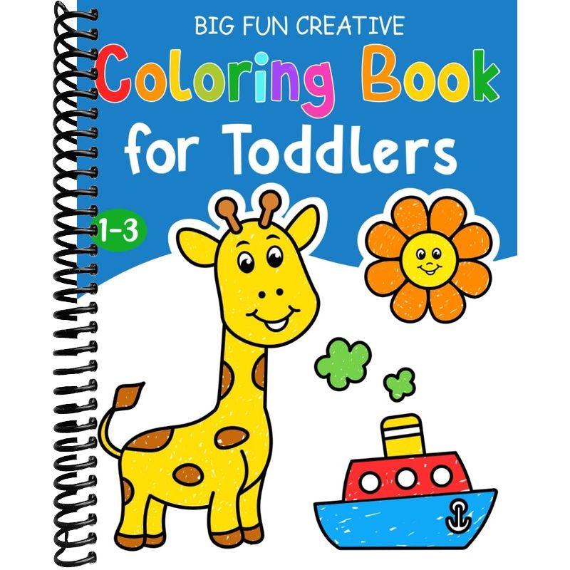 Big Fun Creative Coloring Book for Toddlers: First Simple Cute Colorin ...