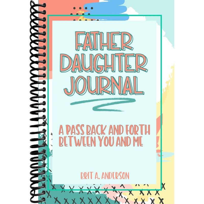 Father Daughter Journal : Pass Back and Forth Between You and Me: A Gu ...