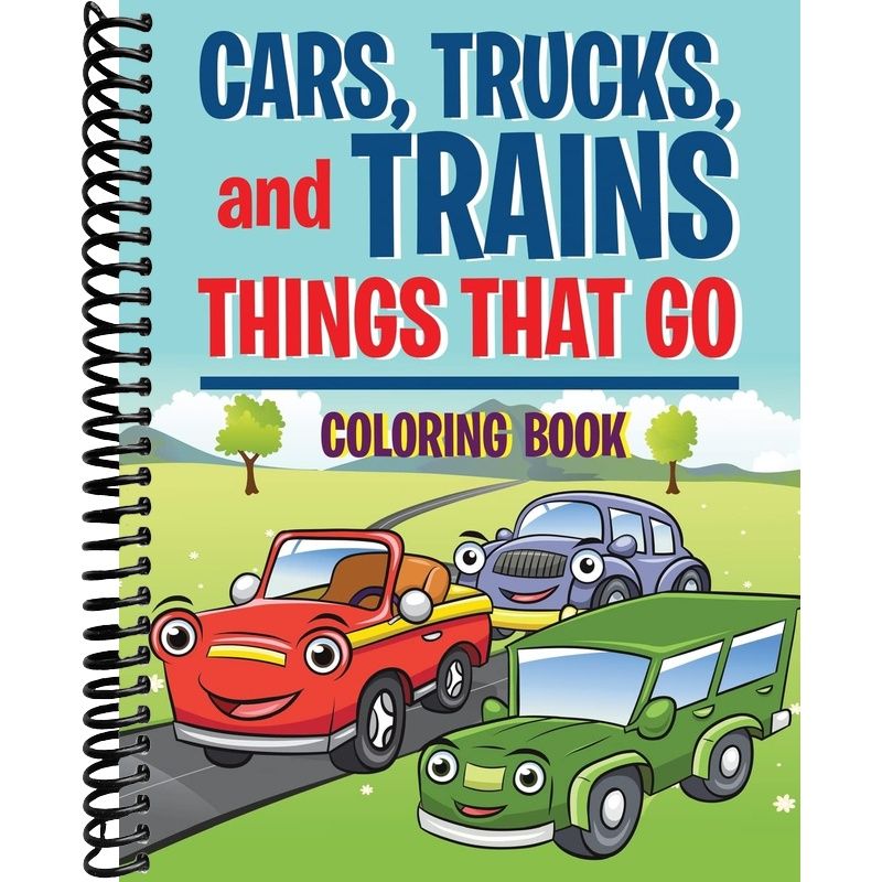 Cars, Trucks, and Trains: Things that Go coloring book: Childrens Colo ...