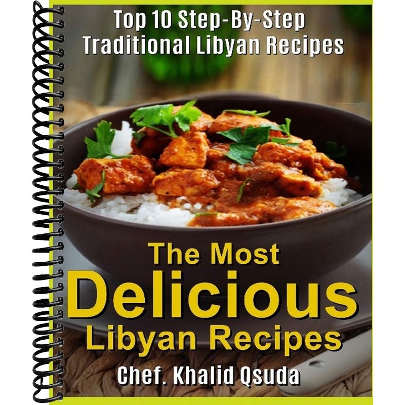 The Most Delicious Libyan Recipes: Top 10 Step-By-Step Traditional Lib ...
