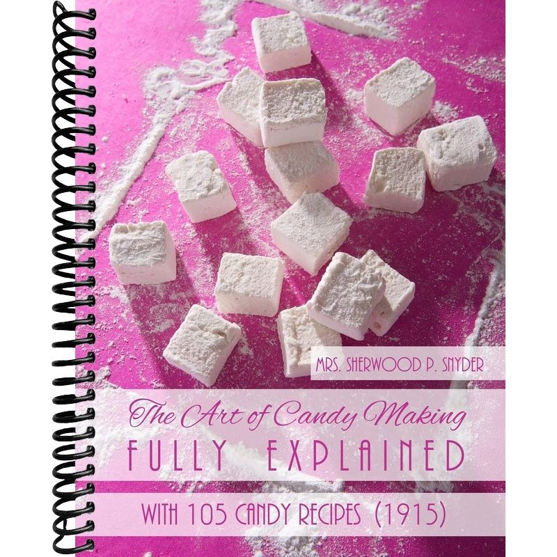 The Art of Candy Making Fully Explained: With 105 Candy Recipes – Lay ...