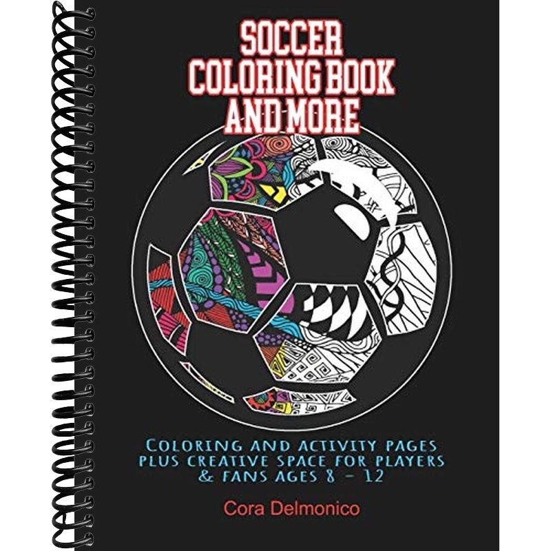 Soccer Coloring Book and More: Coloring and activity pages plus creati ...