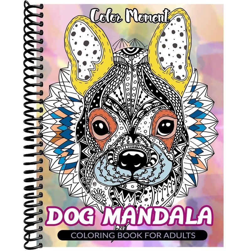Color Moment : DOG Mandala: Coloring Book for Adults – Lay it Flat ...