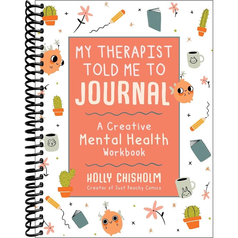 My Therapist Told Me to Journal: A Creative Mental Health Workbook ...