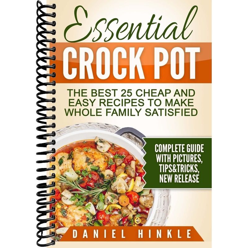 Essential Crock Pot: The Best 25 Cheap and Easy Recipes To Make Whole ...
