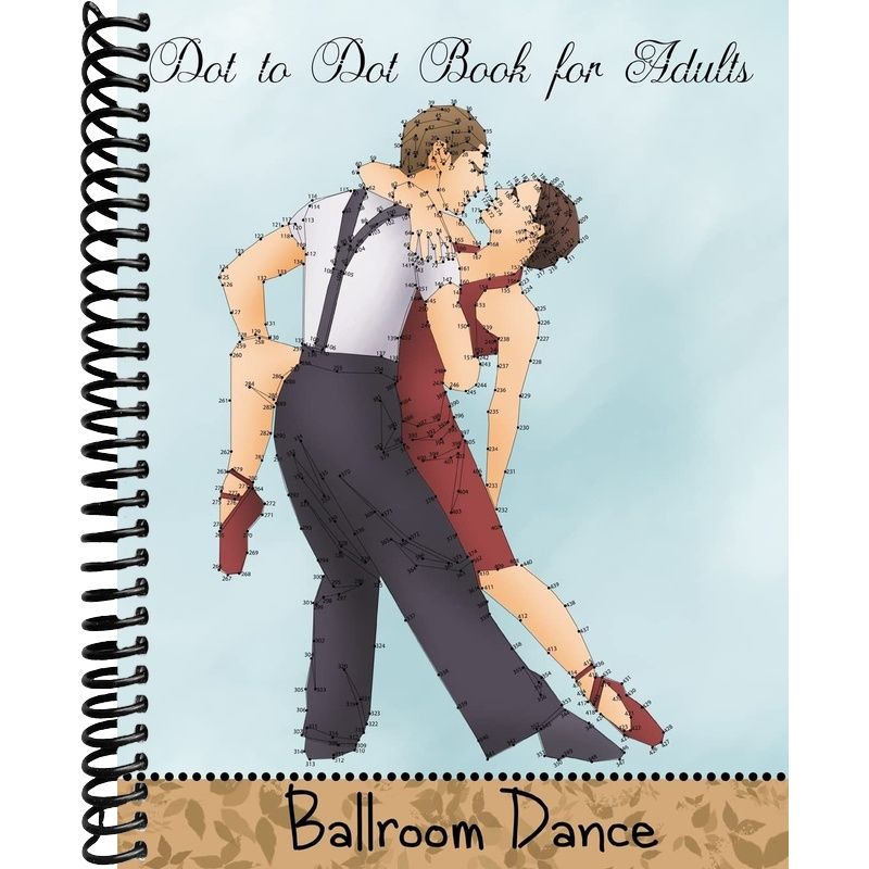Dot to Dot Book for Adults: Ballroom Dance: Extreme Connect the Dots B ...