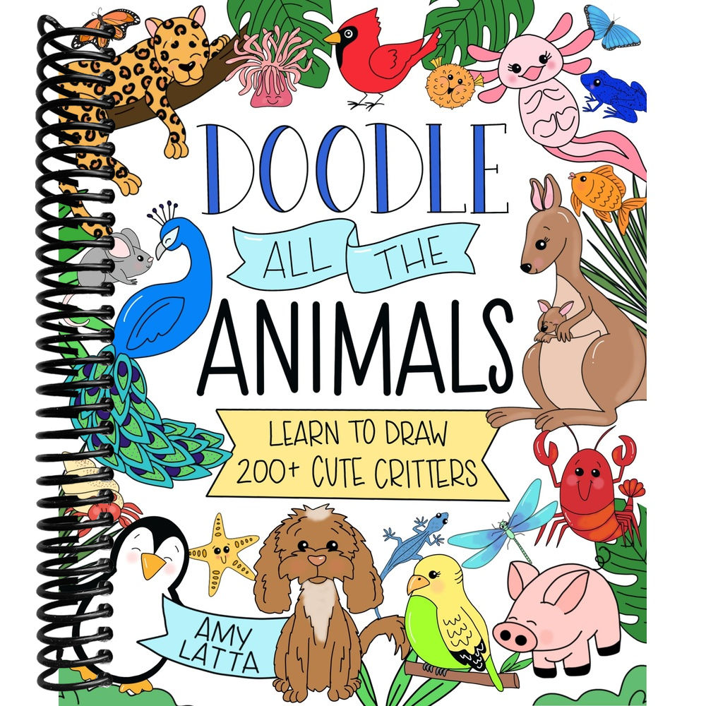 Doodle All the Animals!: Learn to Draw 200+ Cute Critters – Lay it Flat ...