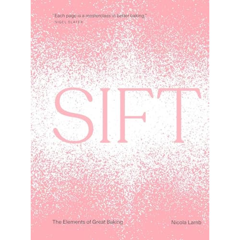 Sift: The Elements of Great Baking [Spiral-bound] Nicola Lamb – Lay it ...