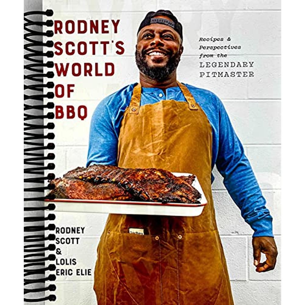 Rodney Scott's World of BBQ: Every Day Is a Good Day: A Cookbook [Spir ...
