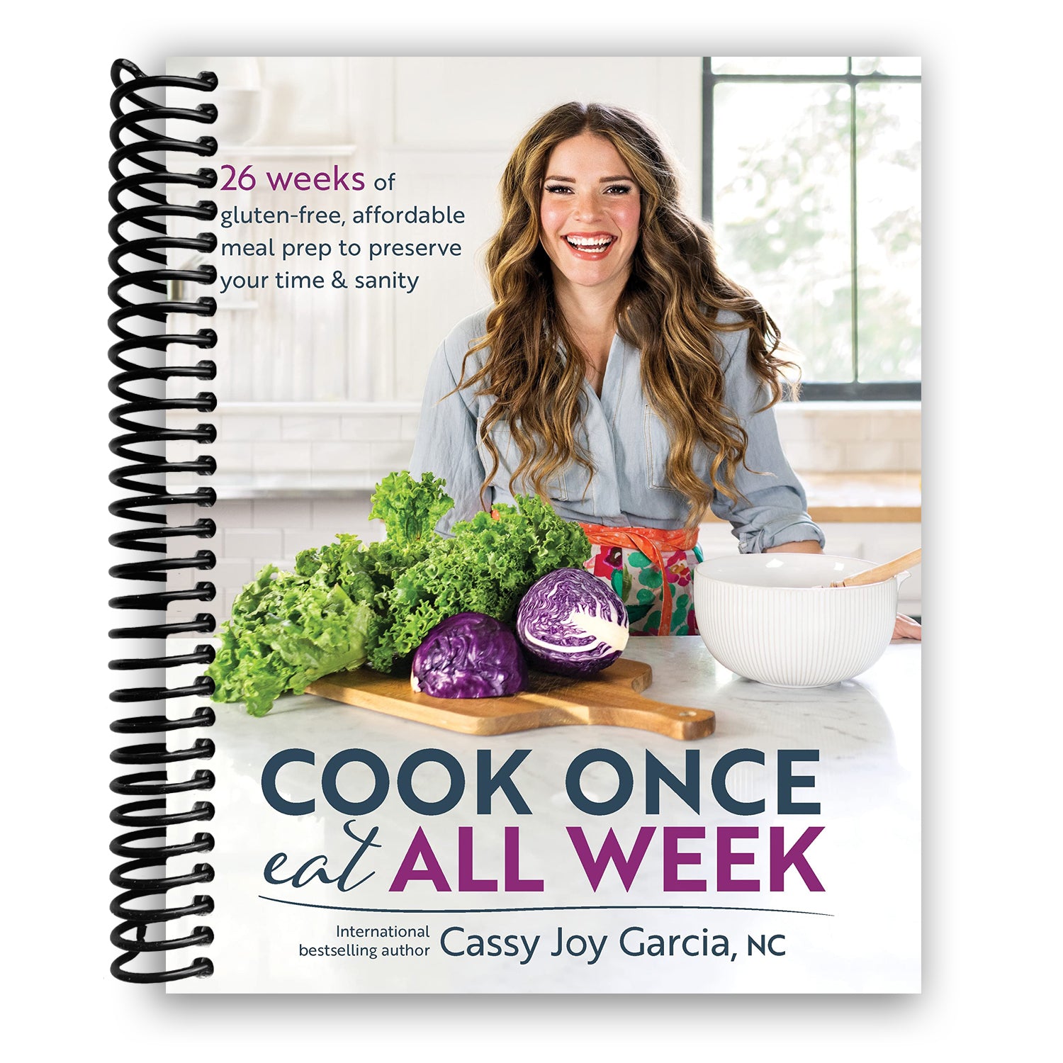 Cook Once, Eat All Week by Cassy Joy Garcia (Spiral Bound) – Lay it ...